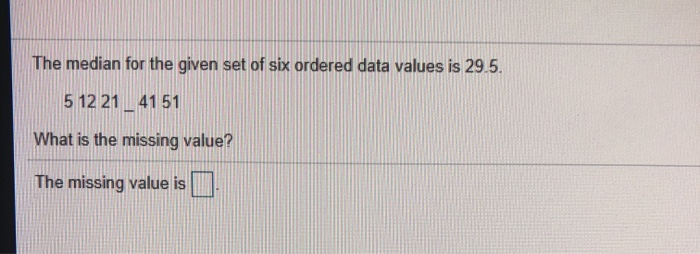 Solved The median for the given set of six ordered data | Chegg.com