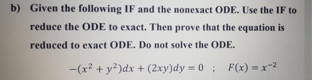 Solved b) Given the following IF and the nonexact ODE. Use | Chegg.com