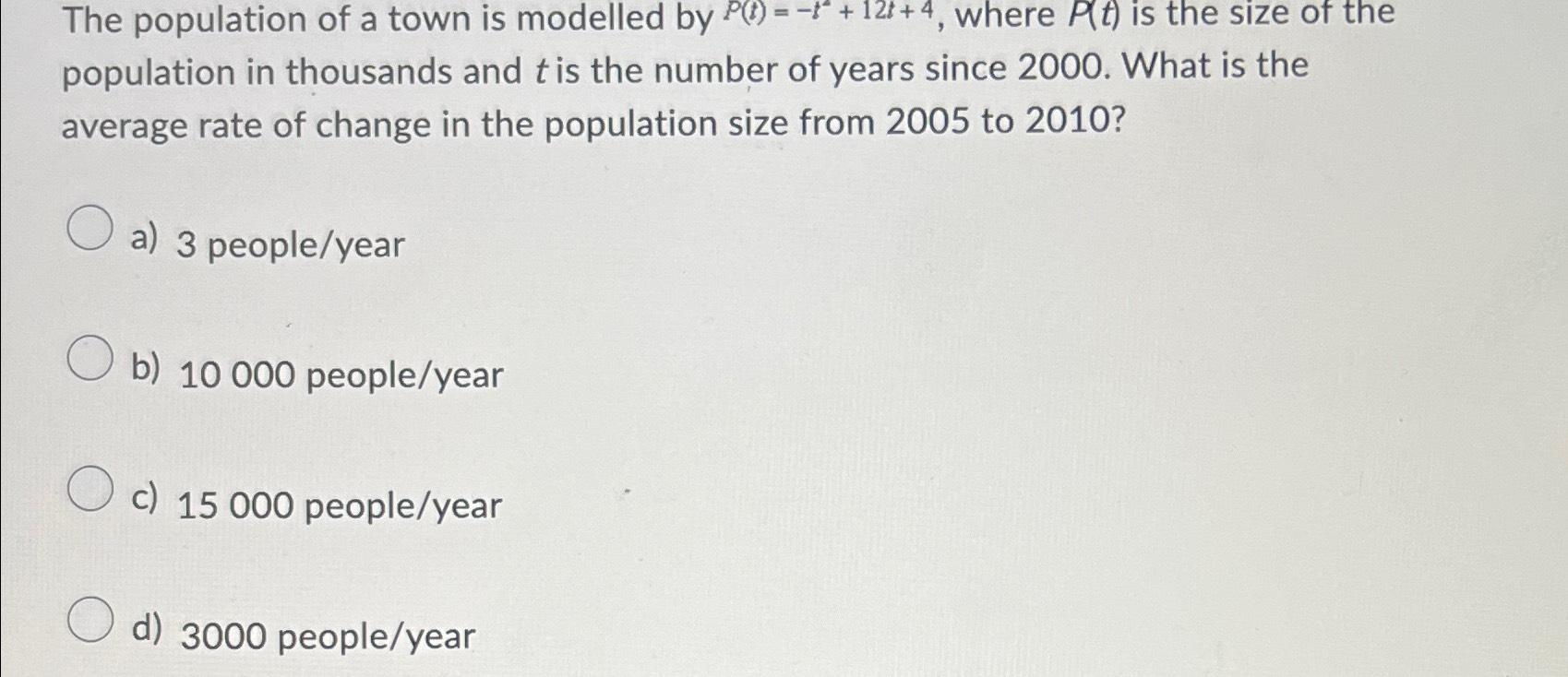 Solved The population of a town is modelled by | Chegg.com
