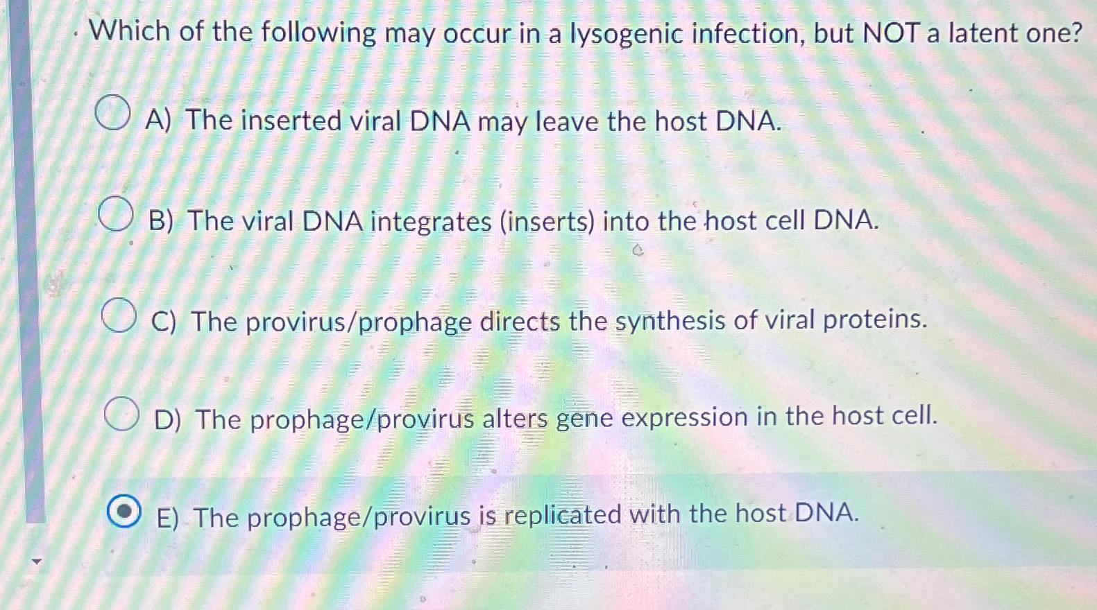 Solved Which of the following may occur in a lysogenic | Chegg.com