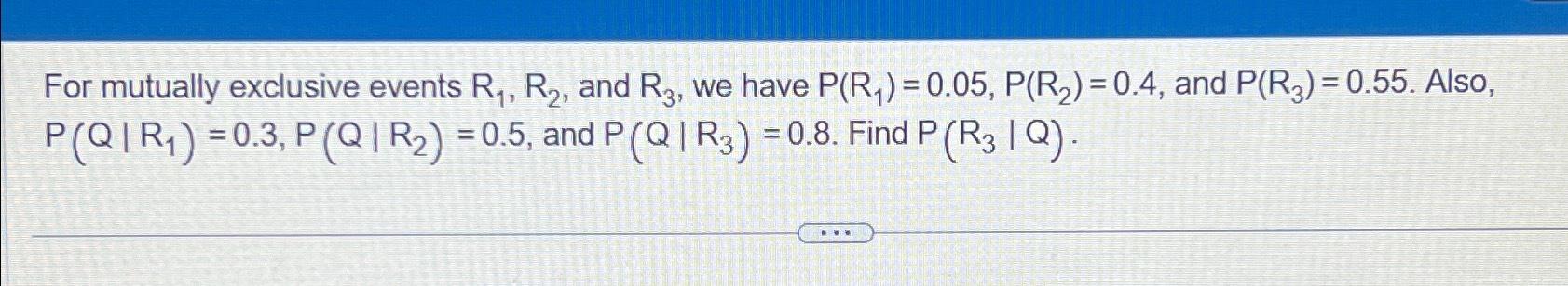 Solved For mutually exclusive events R1,R2, ﻿and R3, ﻿we | Chegg.com