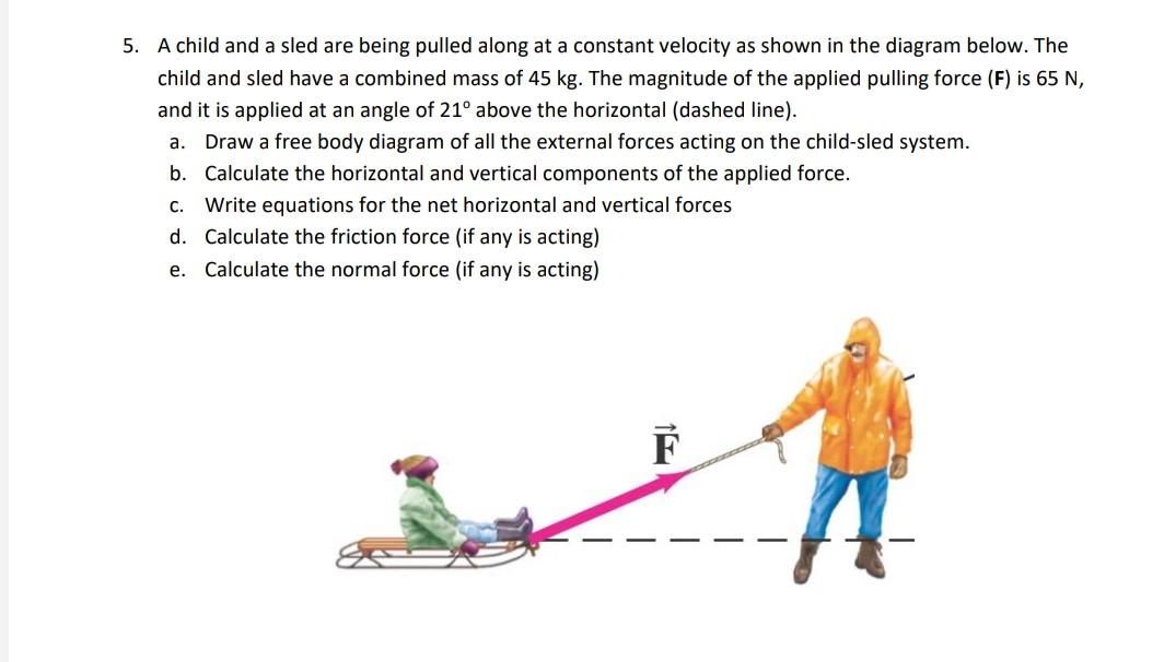 Solved 5. A child and a sled are being pulled along at a | Chegg.com