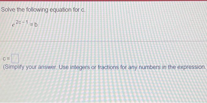 Solved Solve the following equation for c. €0 2c-1 = b C= | Chegg.com