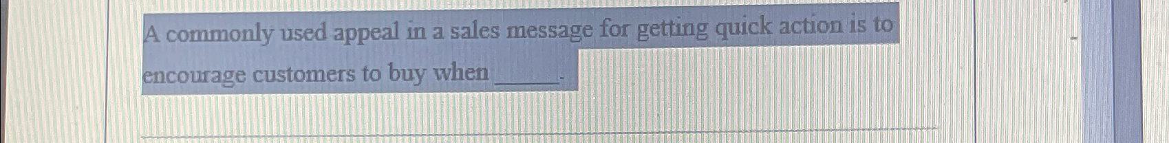 Solved A commonly used appeal in a sales message for getting | Chegg.com