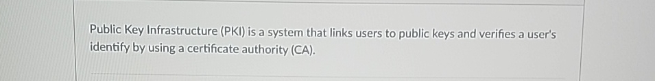 Solved Public Key Infrastructure (PKI) ﻿is a system that | Chegg.com