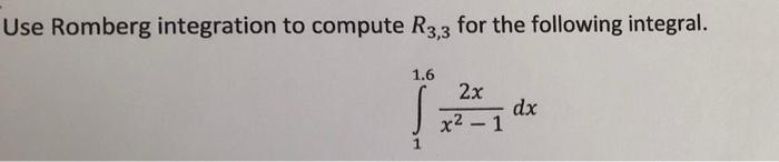 Solved Use Romberg integration to compute R3,3 for the | Chegg.com