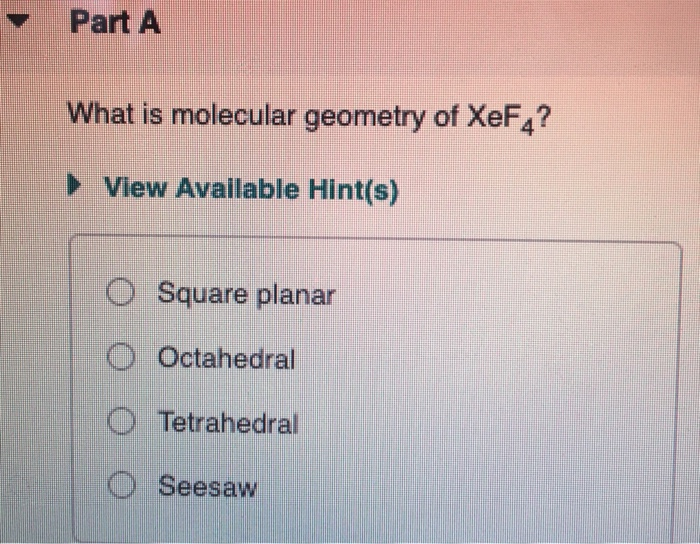 Solved Part A What is molecular geometry of XeF4? View | Chegg.com