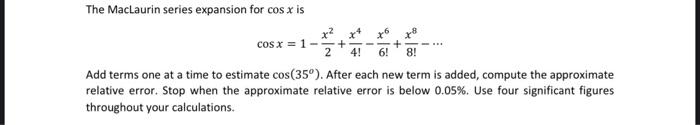 Solved The Maclaurin Series Expansion For Cosx Is
