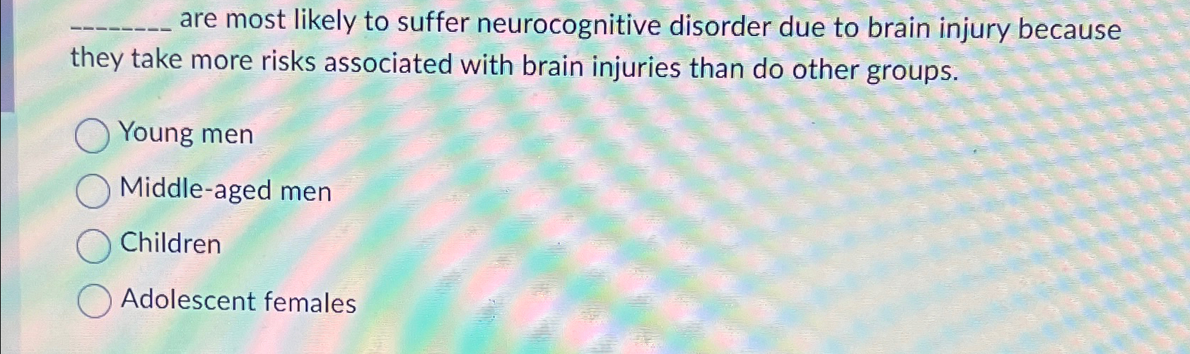 Solved q, ﻿are most likely to suffer neurocognitive disorder | Chegg.com