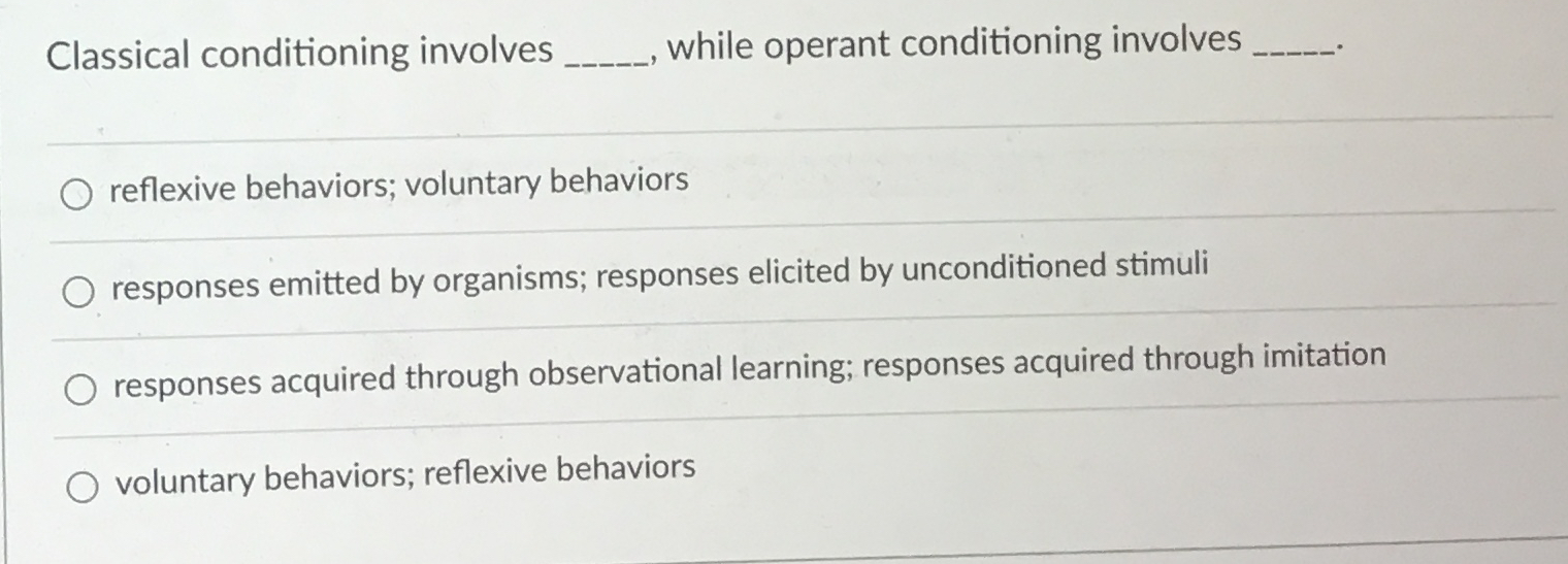 Solved Classical conditioning involves q, ﻿while operant | Chegg.com
