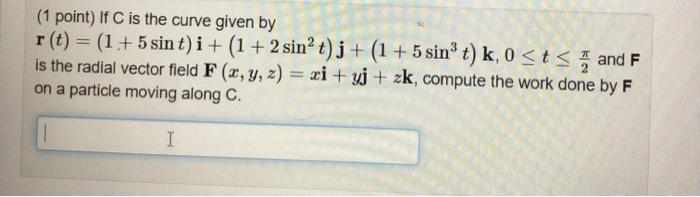 Solved (1 point) If C is the curve given by r(t) = (1.+ 5 | Chegg.com