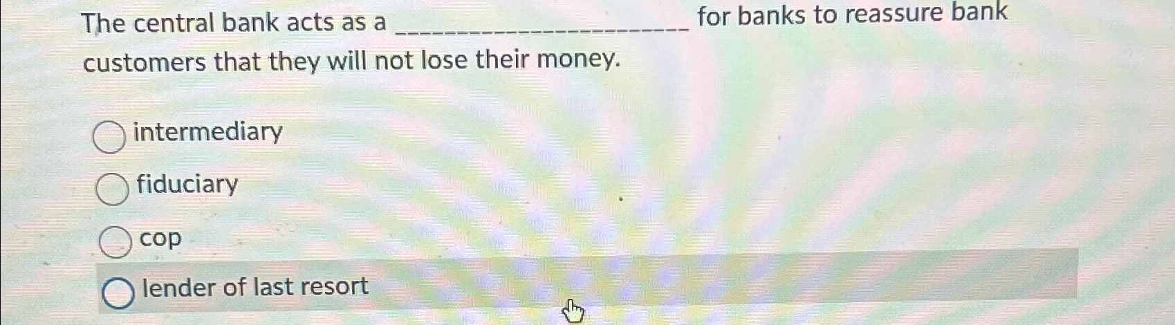 Solved The central bank acts as a for banks to reassure bank | Chegg.com