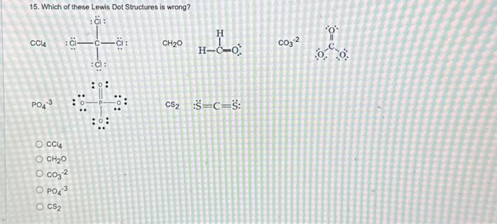 Solved 15. Which of these Lewis Dot Structures is wrong? : | Chegg.com