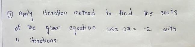 Solved o Apply iteration method to find the roots of the | Chegg.com