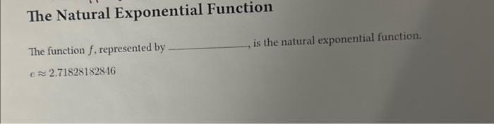 Solved The Natural Exponential Function The function f, | Chegg.com