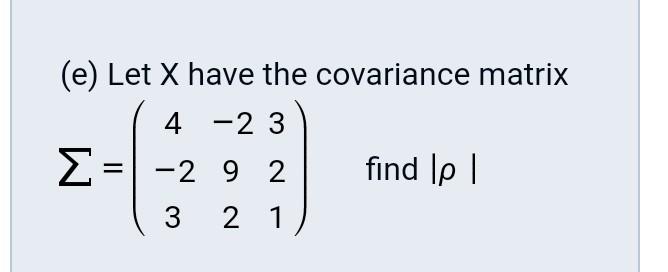 Solved (e) Let X have the covariance matrix | Chegg.com