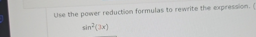 Solved Use the power reduction formulas to rewrite the | Chegg.com