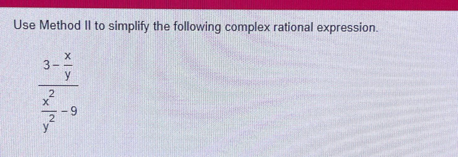 Solved Use Method II to simplify the following complex | Chegg.com Solved Use Method II to simplify the following complex | Chegg.com
