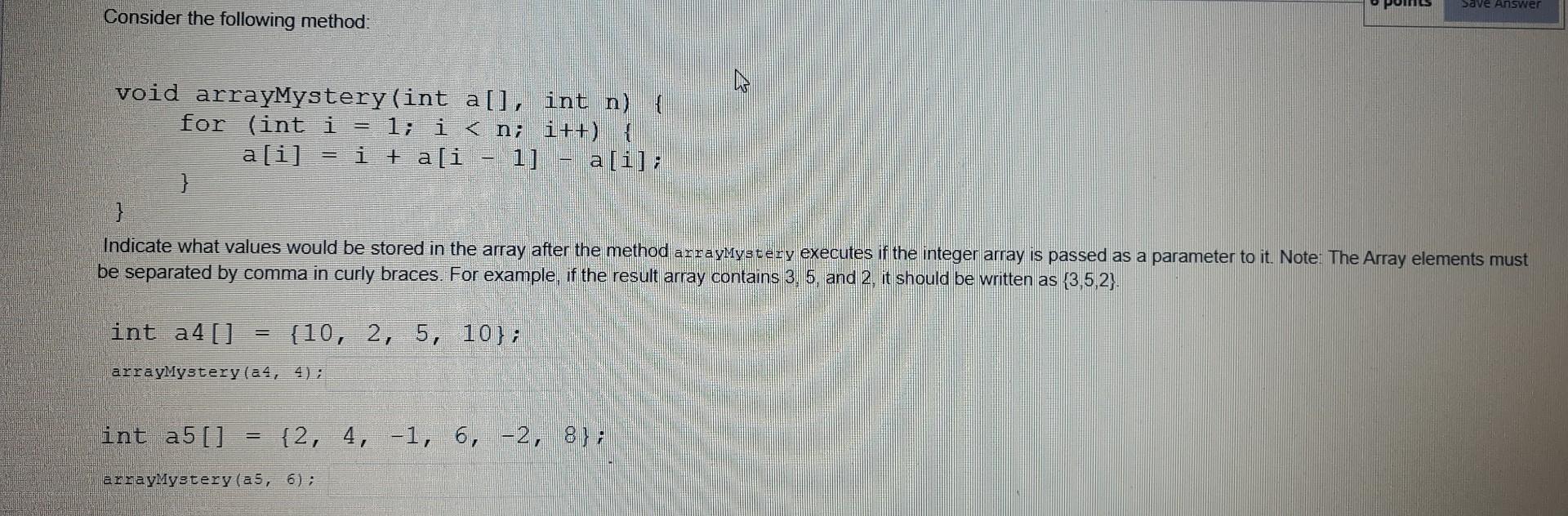 Solved Consider the following method: void arrayMystery(int | Chegg.com