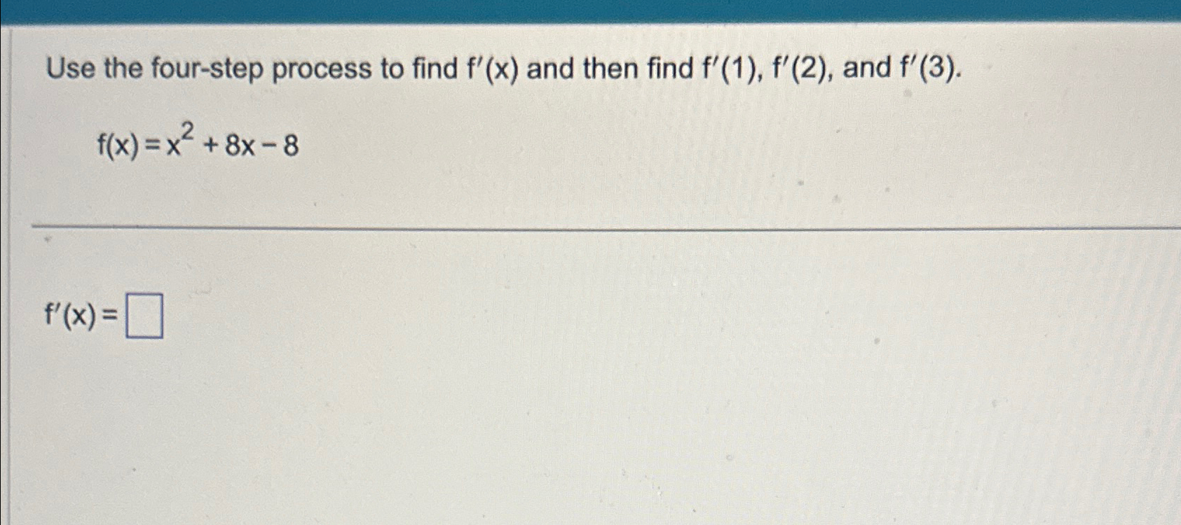 Solved Use the four-step process to find f'(x) ﻿and then | Chegg.com