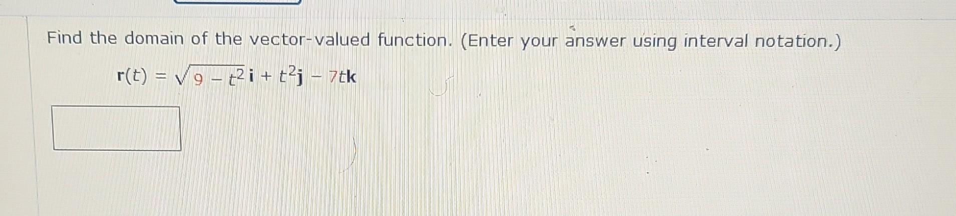 Solved Find the domain of the vector-valued function. (Enter | Chegg.com