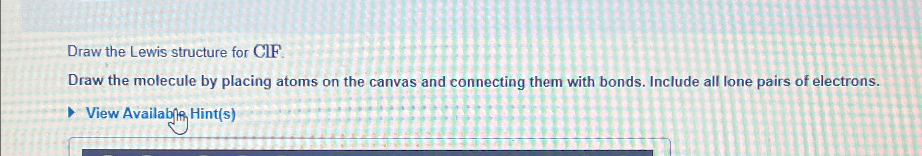 Solved Draw the Lewis structure for CIF.Draw the molecule by | Chegg.com
