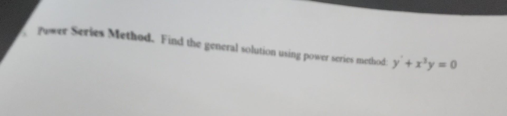 Solved Fuwer Series Method. Find the general solution using | Chegg.com