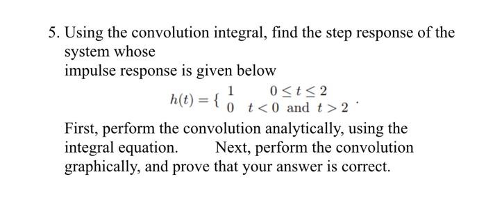 Solved Using the convolution integral, find the step | Chegg.com
