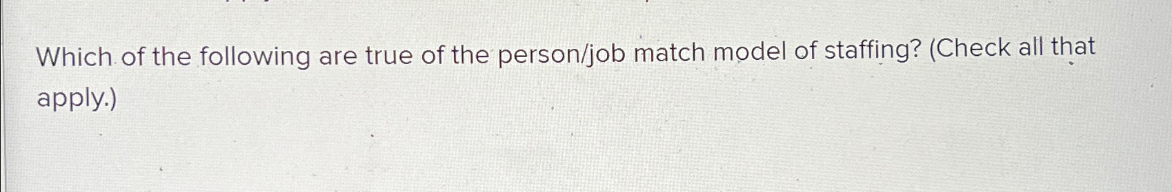 Solved Which of the following are true of the person/job | Chegg.com