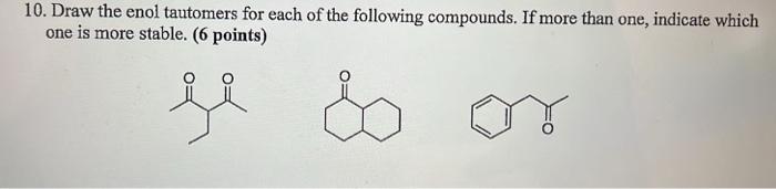 Solved 10. Draw the enol tautomers for each of the following | Chegg.com
