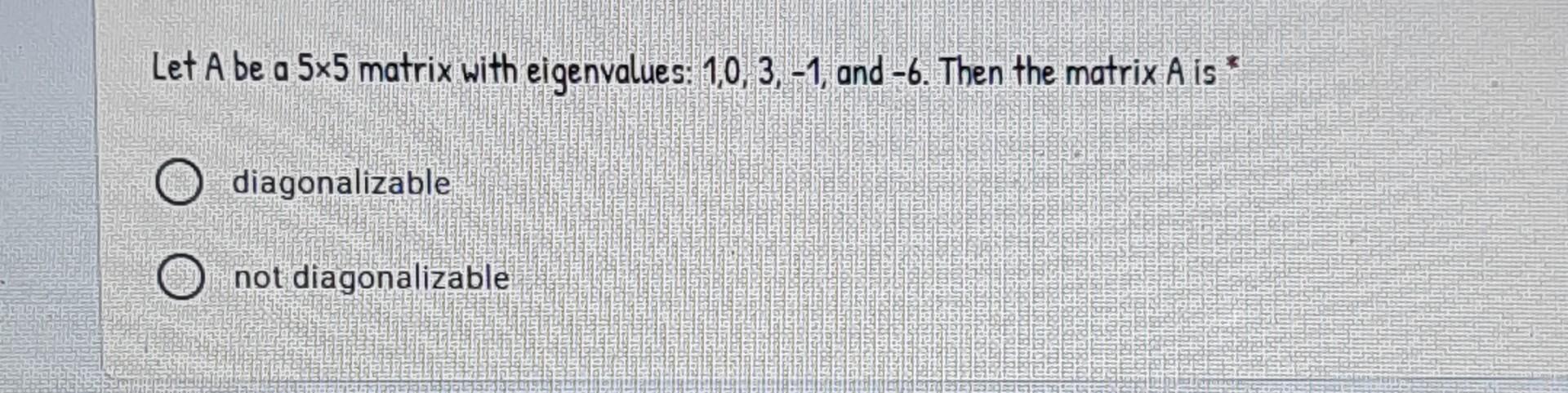 Solved Let A Be A 5x5 Matrix With Eigenvalues 10 3 1 4156