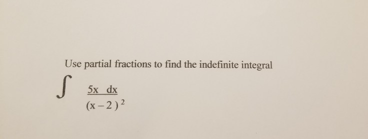 Solved Use partial fractions to find the indefinite integral | Chegg.com