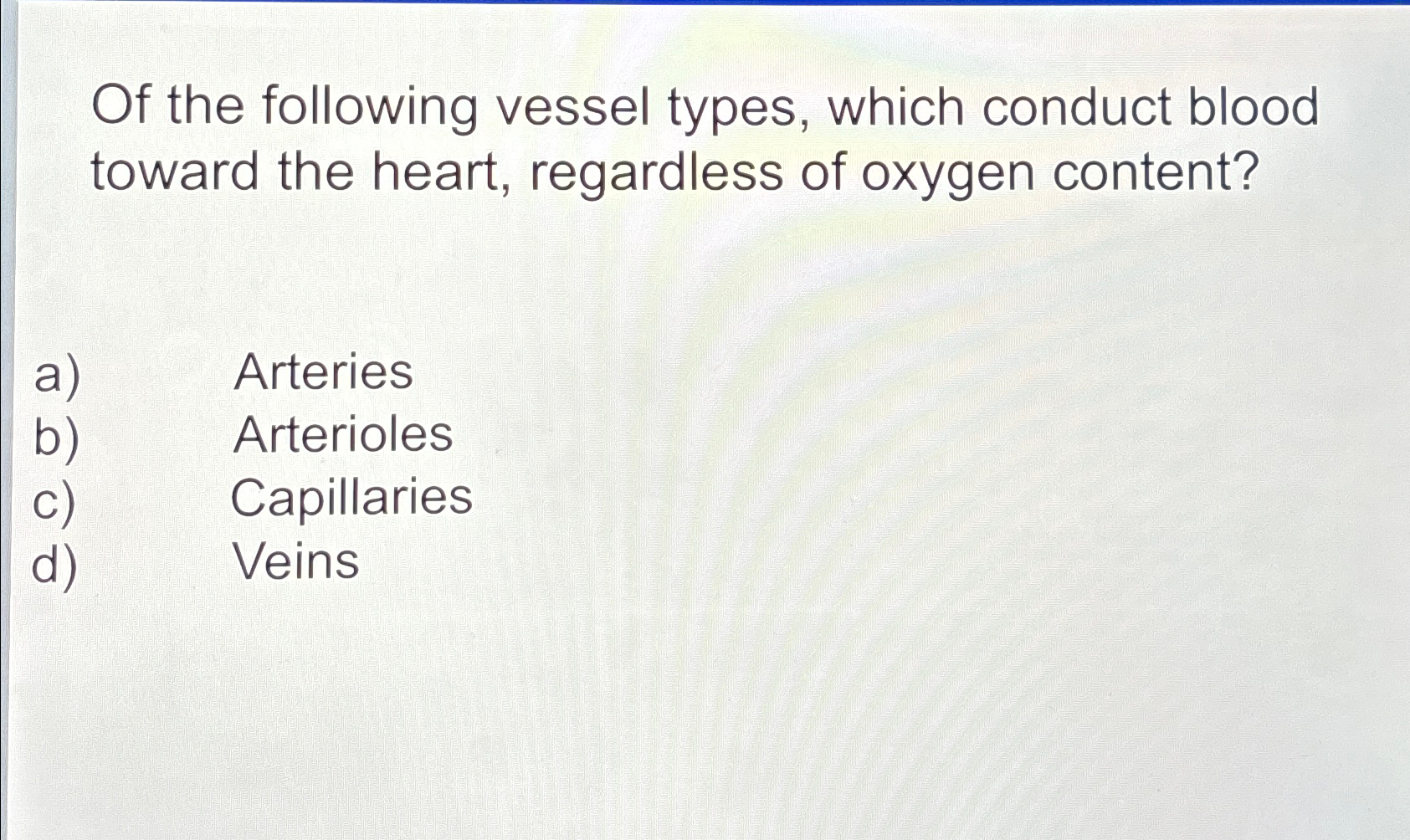 Solved Of the following vessel types, which conduct blood | Chegg.com