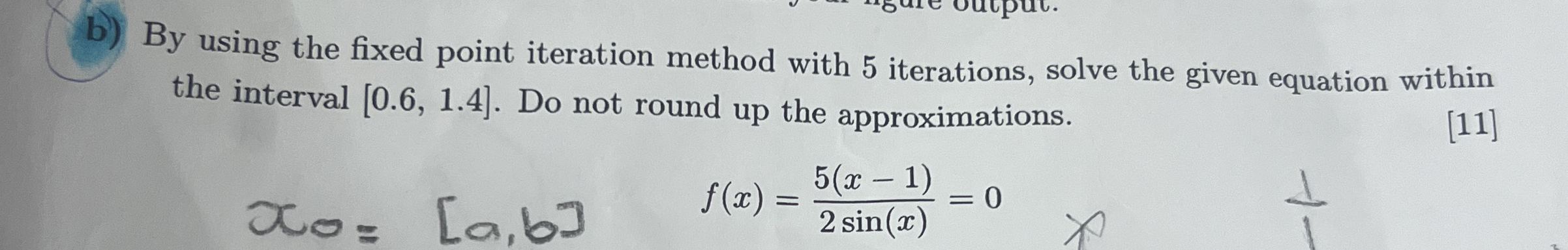 Solved b) ﻿By using the fixed point iteration method with 5 | Chegg.com
