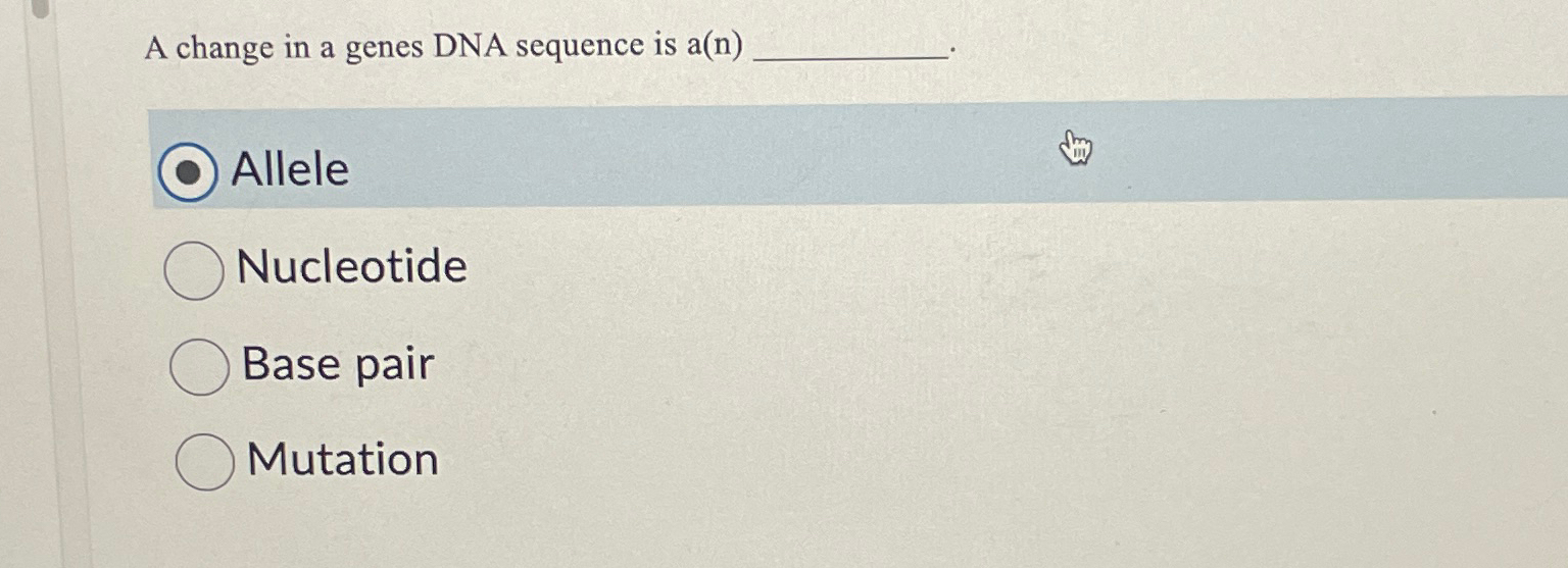 Solved A change in a genes DNA sequence is | Chegg.com