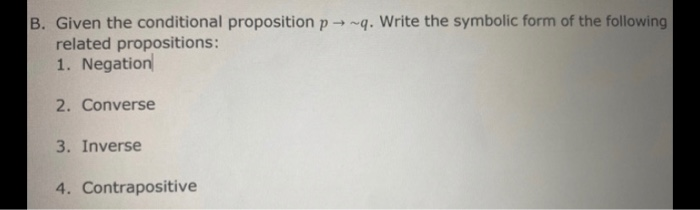 Solved B Given The Conditional Proposition P q Write Chegg Solved B Given The Conditional Proposition P q Write Chegg