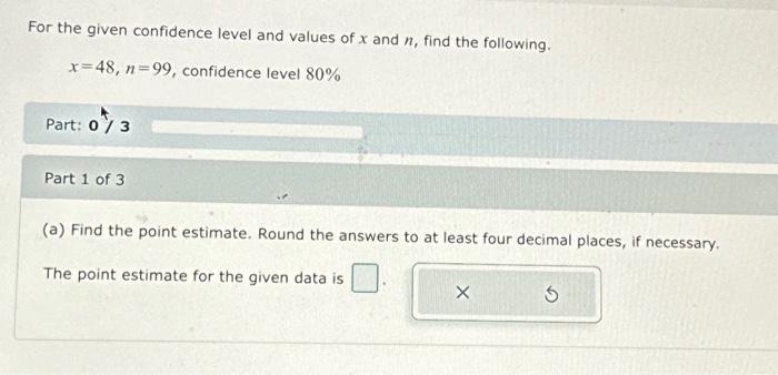 Solved For the given confidence level and values of x and n, | Chegg.com