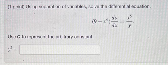 Solved (1 point) Using separation of variables, solve the | Chegg.com
