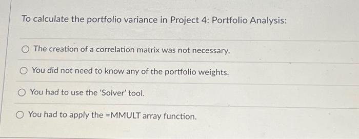 Solved To calculate the portfolio variance in Project 4: | Chegg.com