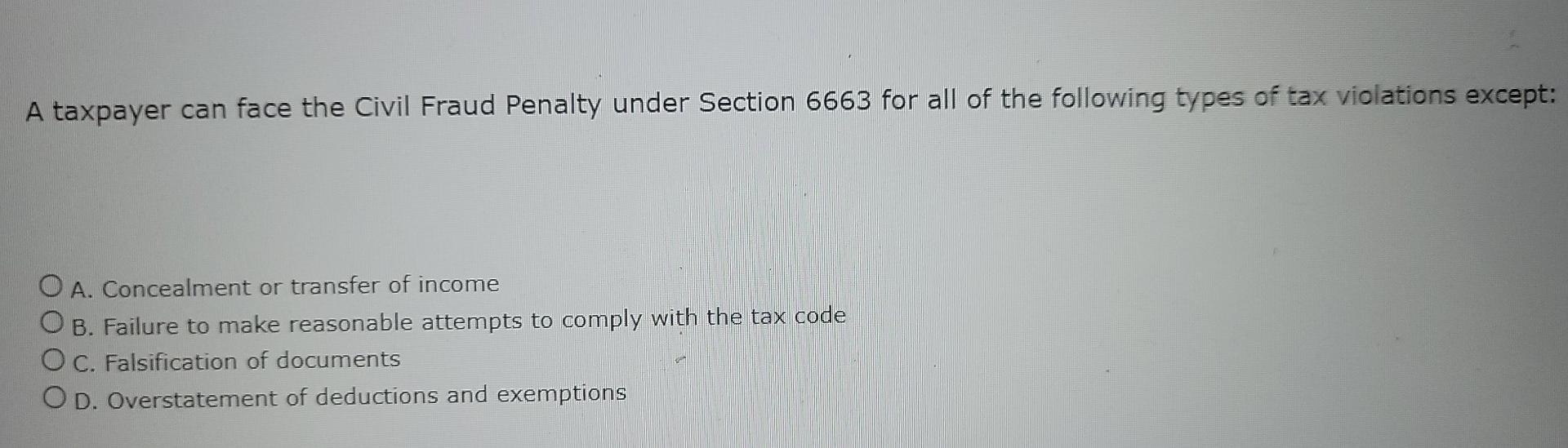 Solved A taxpayer can face the Civil Fraud Penalty under | Chegg.com