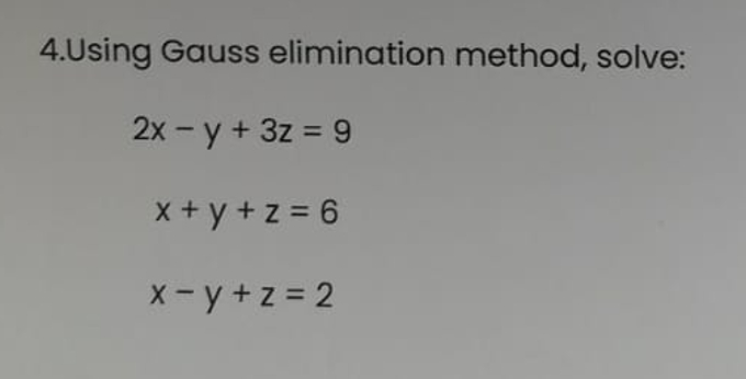 Solved 4.Using Gauss elimination method, | Chegg.com