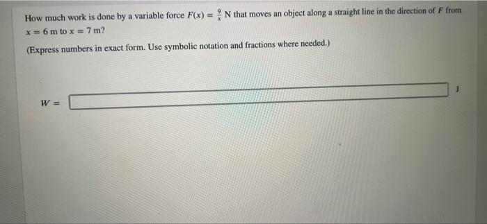 Solved How much work is done by a variable force F(x)=x9 N | Chegg.com