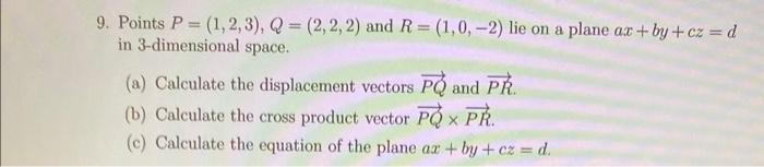 Solved 9. Points P=(1,2,3),Q=(2,2,2) and R=(1,0,−2) lie on a | Chegg.com