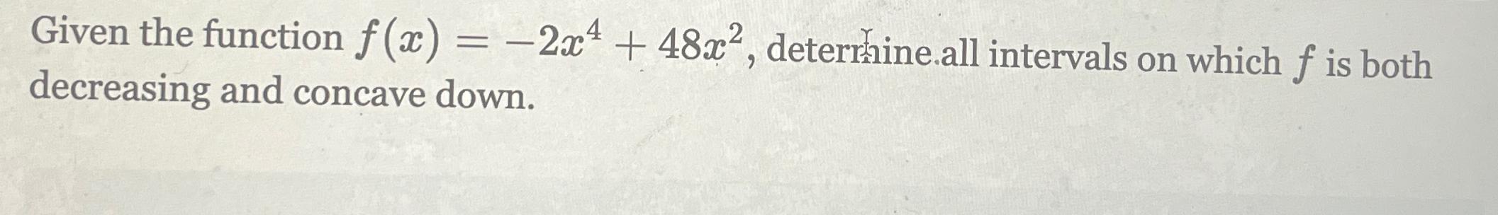 Solved Given the function f(x)=-2x4+48x2, ﻿deterraine all | Chegg.com