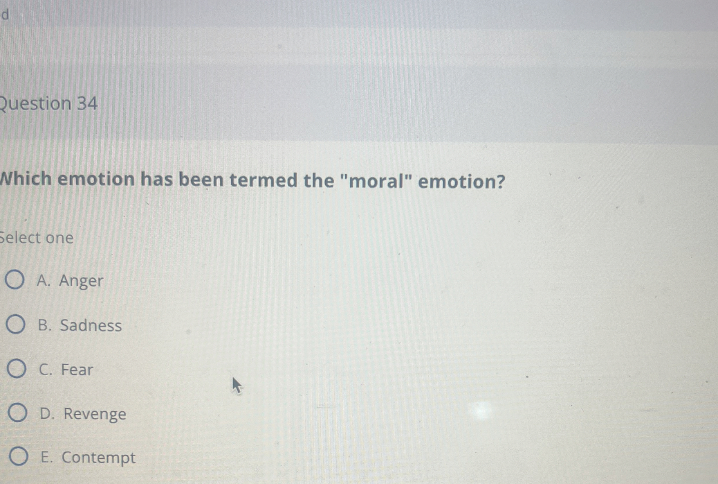 Solved Question 34Nhich emotion has been termed the "moral" | Chegg.com