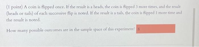 Solved (1 point) A coin is flipped once. If the result is a | Chegg.com