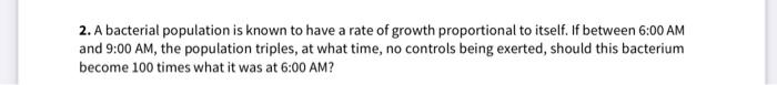 Solved 2. A bacterial population is known to have a rate of | Chegg.com