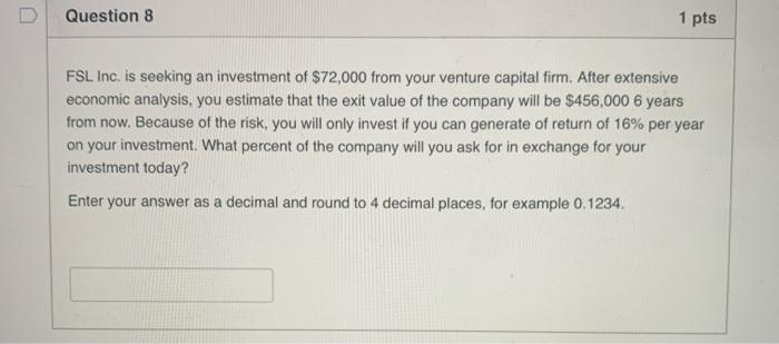Solved Question 8 1 pts FSL Inc. is seeking an investment of | Chegg.com Solved Question 8 1 pts FSL Inc. is seeking an investment of | Chegg.com
