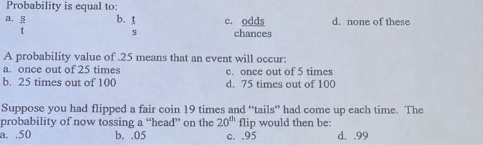 Solved Probability is equal to: a. ts b. t c. odds d. none | Chegg.com