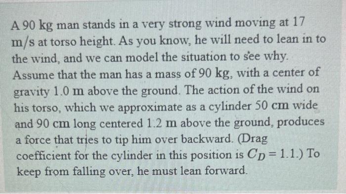 Solved A 90 kg man stands in a very strong wind moving at 17 | Chegg.com